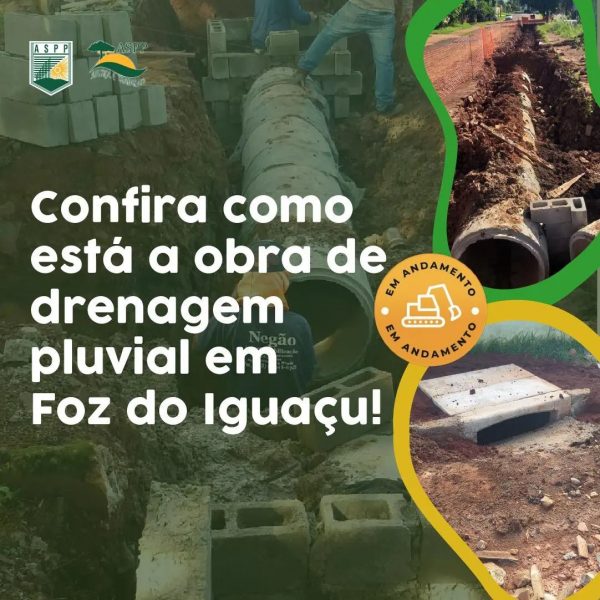 OBRA DE DRENAGEM PLUVIAL EM FOZ DO IGUAÇU – ETAPA FINAL – ASPP OBRA DE DRENAGEM PLUVIAL EM FOZ DO IGUAÇU – ETAPA FINAL – ASPP
